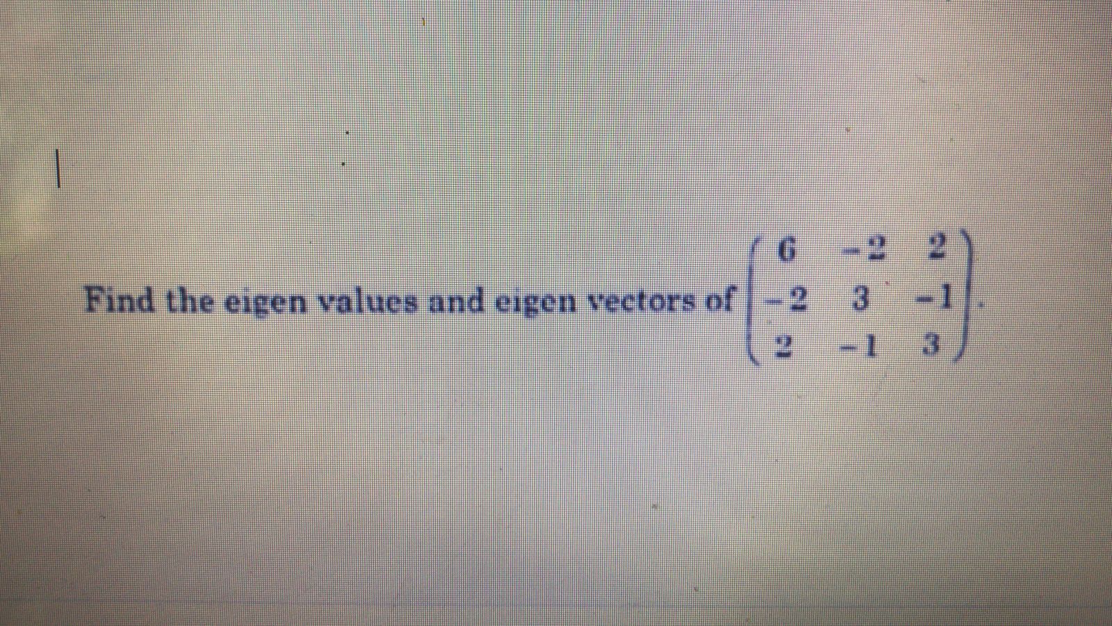 Solved Find The Eigen Values And Eigen Vectors Of 1977