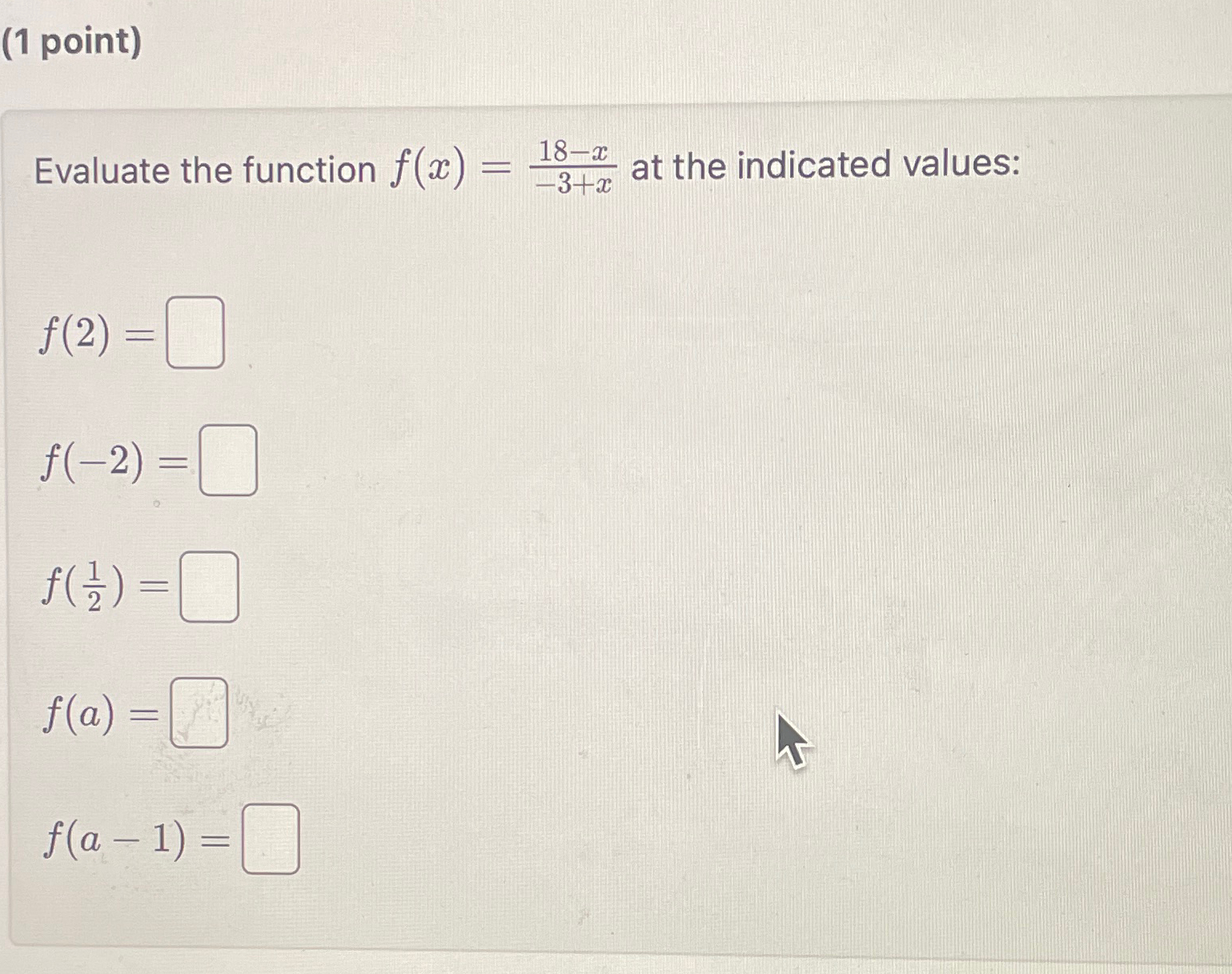 Solved (1 ﻿point)Evaluate the function f(x)=18-x-3+x ﻿at the | Chegg.com