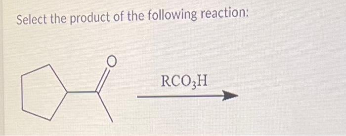 Solved Select the product of the following reaction: RCO3H | Chegg.com