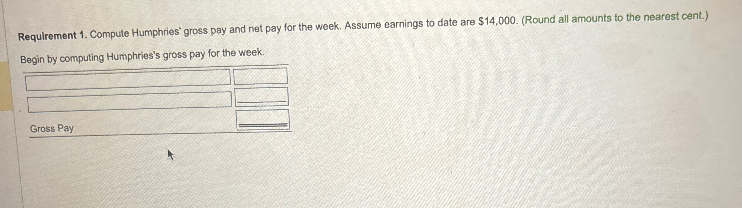 Solved Requirement 1. ﻿Compute Humphries' gross pay and net | Chegg.com