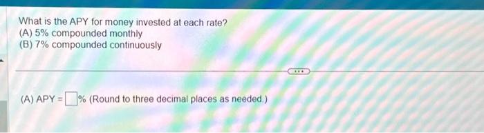 Solved What is the APY for money invested at each rate? (A) | Chegg.com