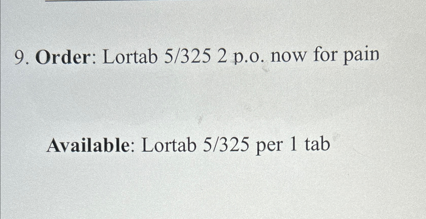 Solved Order: Lortab 5/325 2 ﻿p.o. ﻿now for painAvailable: | Chegg.com