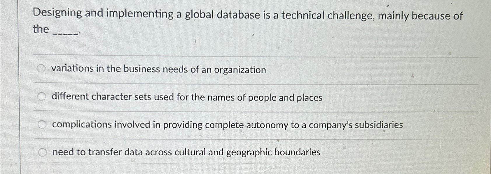 Solved Designing and implementing a global database is a | Chegg.com