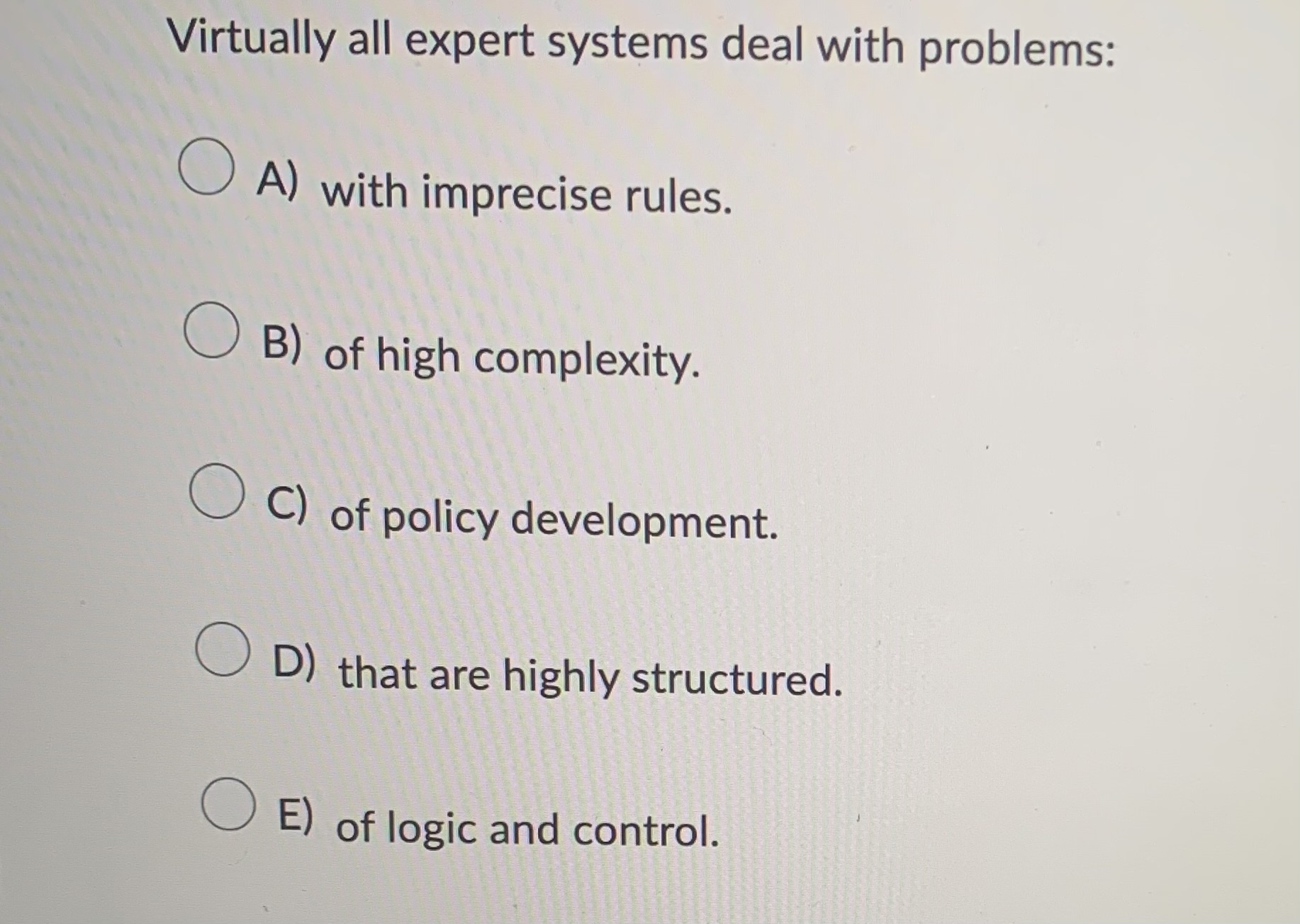 Solved Virtually all expert systems deal with problems:A) | Chegg.com