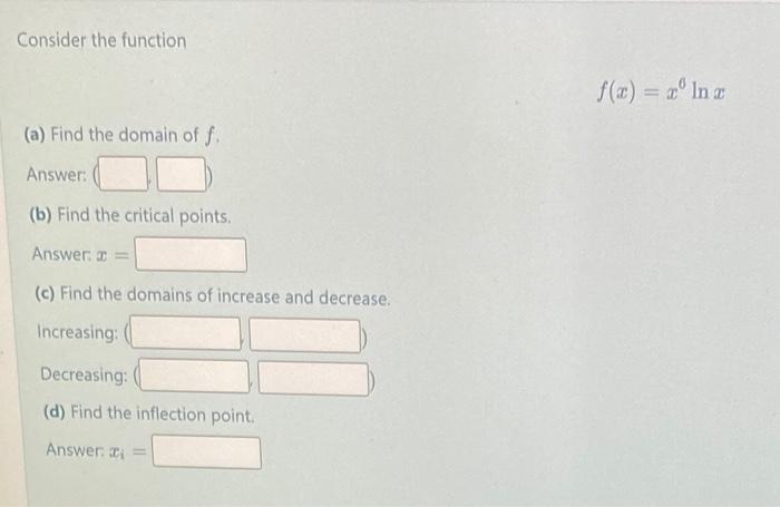 Solved Consider the function f(x)=x6lnx (a) Find the domain | Chegg.com