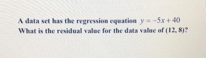 Solved A data set has the regression equation_y=−5x+ 40 What | Chegg.com