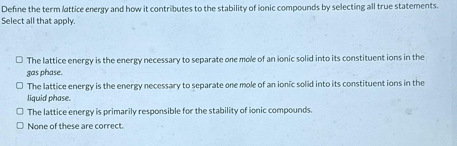 Solved Define The Term Lattice Energy And How It Contributes