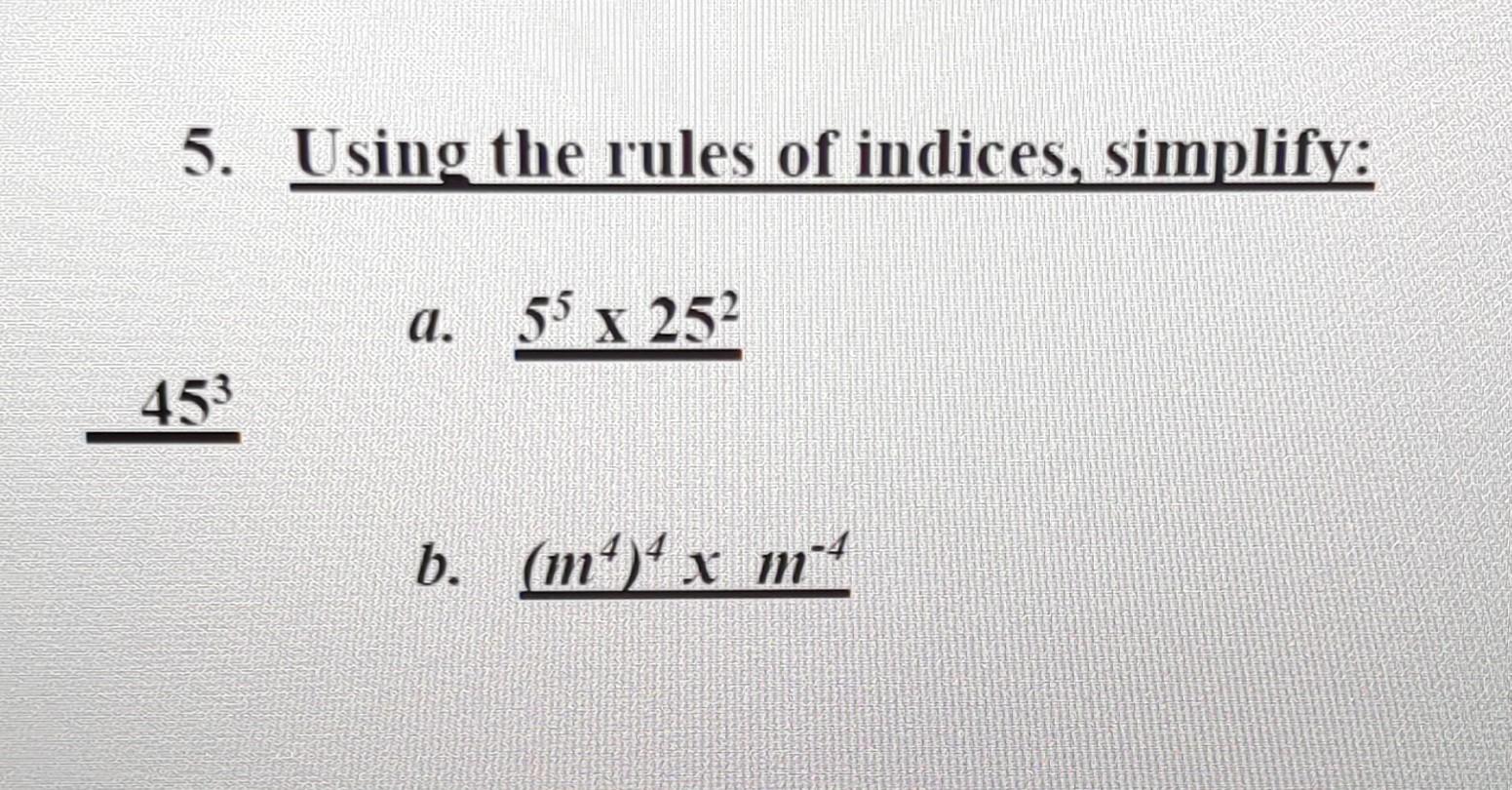 Solved 5. Using the rules of indices, simplify: a. 55×252 b. | Chegg.com