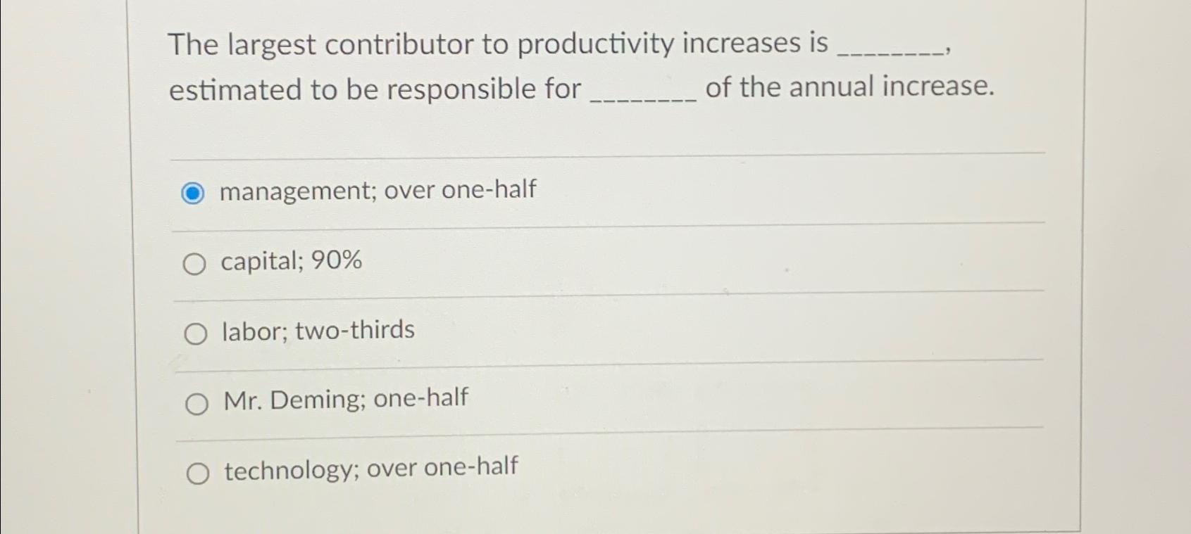 Solved The largest contributor to productivity increases is | Chegg.com