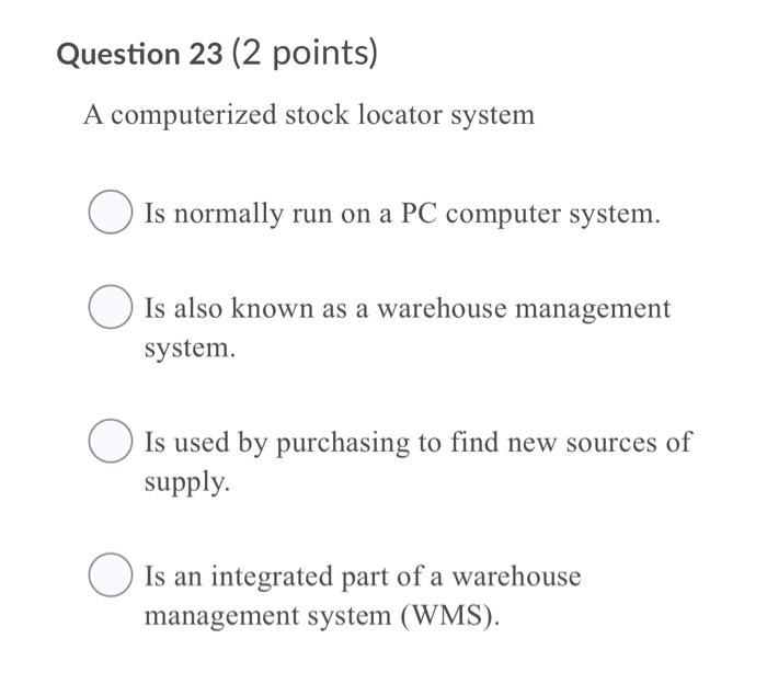 Solved Question 23 (2 points) A computerized stock locator | Chegg.com