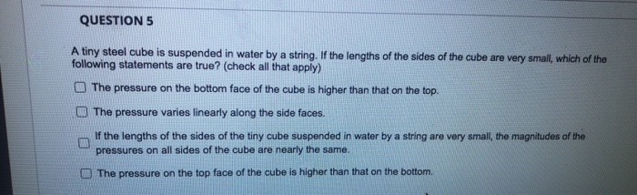 Solved QUESTION 5 A tiny steel cube is suspended in water by | Chegg.com