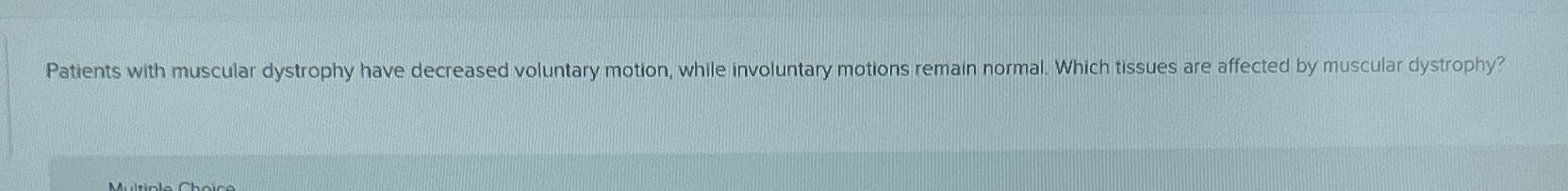 Solved Patients with muscular dystrophy have decreased | Chegg.com