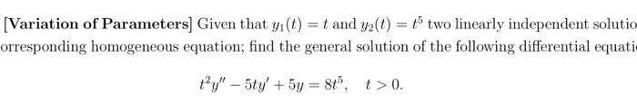 Solved [Variation of Parameters] Given that y1(t)=t and | Chegg.com