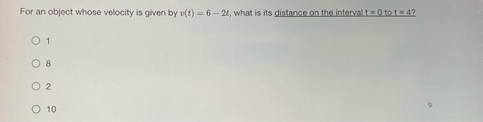 Solved For an object whose velocity is given by v(t)=6−2t, | Chegg.com