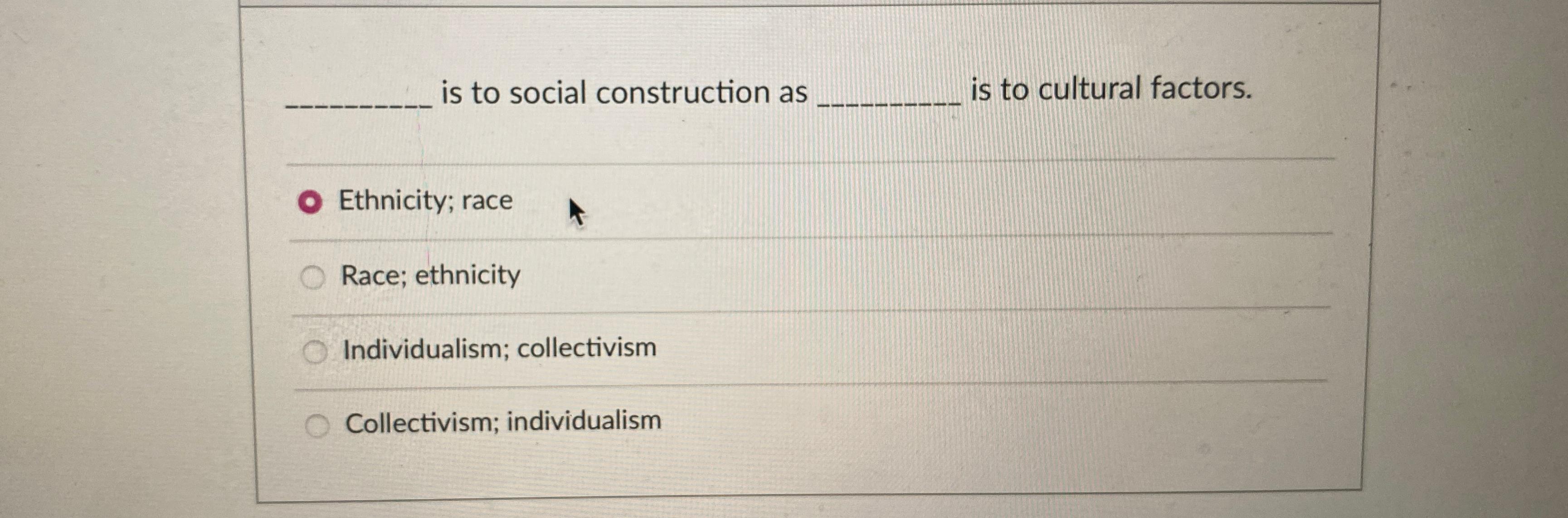 Solved is to social construction as is to cultural | Chegg.com