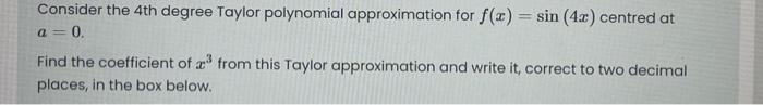 Solved Consider the 4 th degree Taylor polynomial | Chegg.com