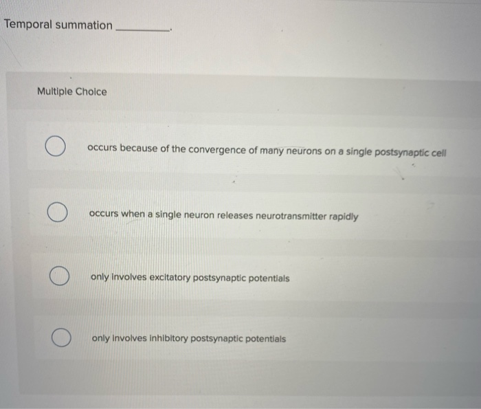 Solved Temporal summation Multiple Choice occurs because of | Chegg.com