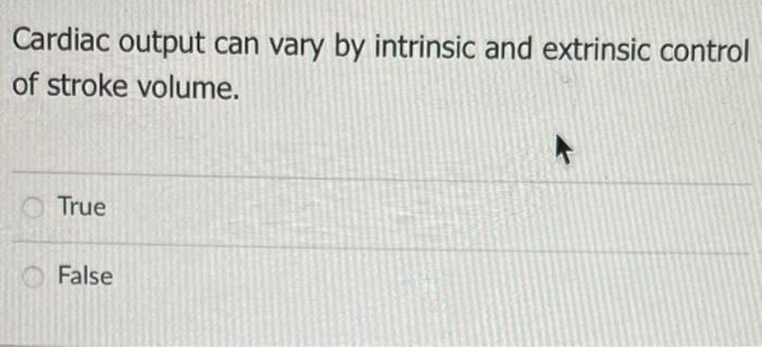 Solved Cardiac output can vary by intrinsic and extrinsic | Chegg.com
