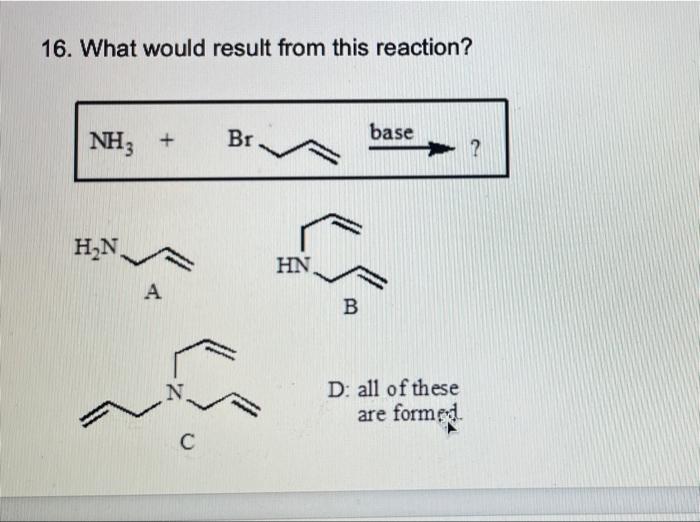 Solved 16. What would result from this reaction? base NH3 + | Chegg.com