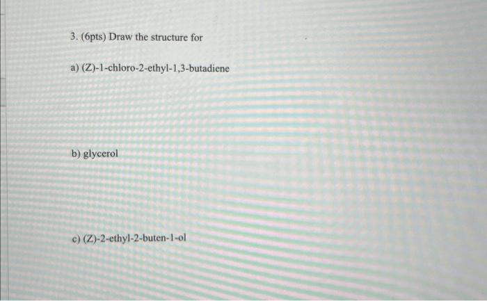 Solved 3. (6pts) Draw the structure for a) | Chegg.com