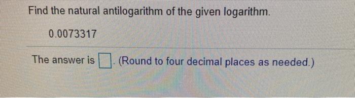 Solved Find the natural antilogarithm of the given | Chegg.com