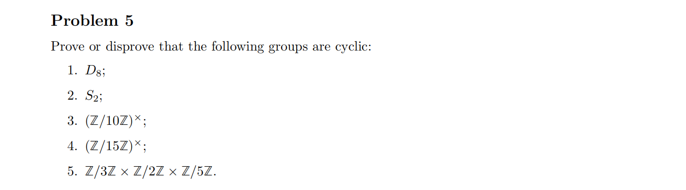 Solved Problem 5Prove or disprove that the following groups | Chegg.com