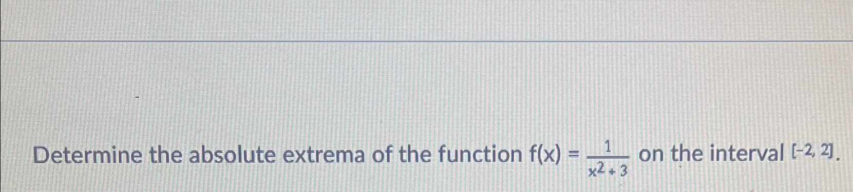 Solved Determine the absolute extrema of the function | Chegg.com