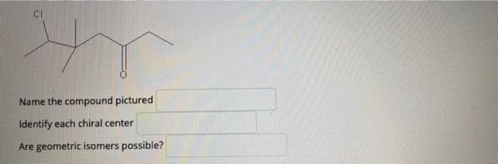Solved CI Name the compound pictured Identify each chiral | Chegg.com