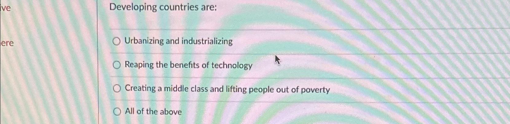 Solved Developing countries are:Urbanizing and | Chegg.com