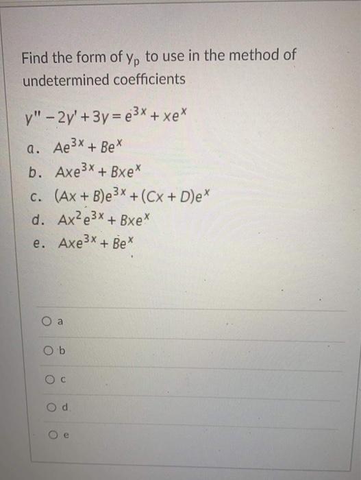 Solved Find the form of yp to use in the method of | Chegg.com