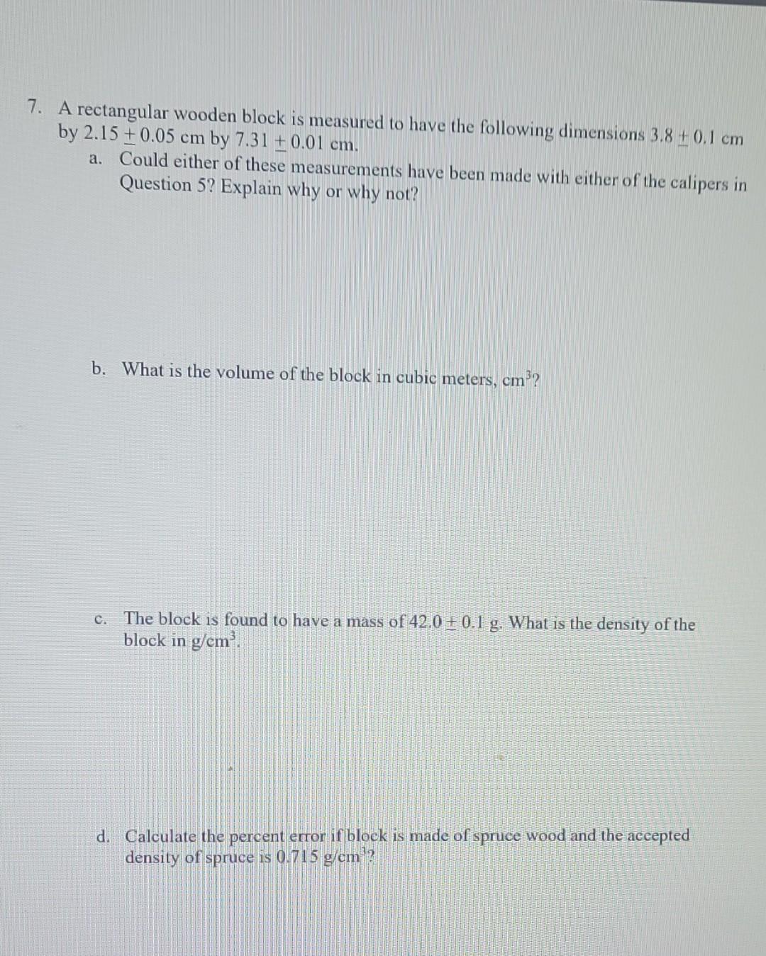 Solved 7. A rectangular wooden block is measured to have the | Chegg.com