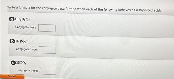 Solved Write a formula for the conjugate base formed when | Chegg.com