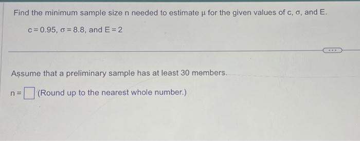 Solved Find the minimum sample size n needed to estimate μ | Chegg.com