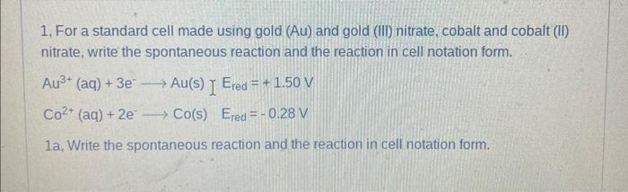 1, For a standard cell made using gold (Au) and gold | Chegg.com