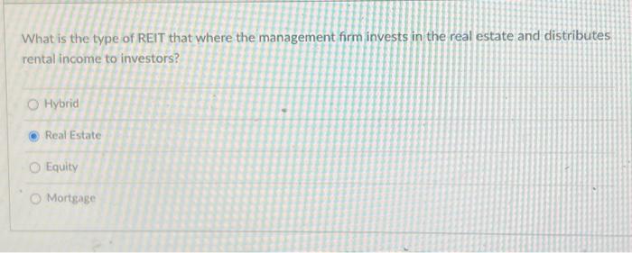 Solved What is the type of REIT that where the management | Chegg.com