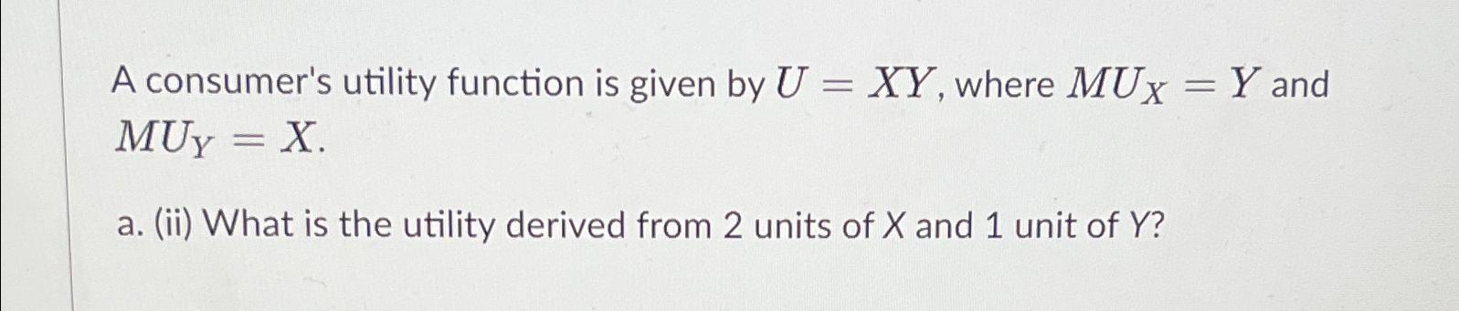 Solved A consumer's utility function is given by U=xY, | Chegg.com