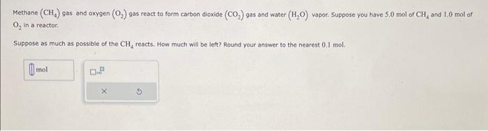 Solved Methane (CH4) gas and oxygen (O2) gas react to form | Chegg.com
