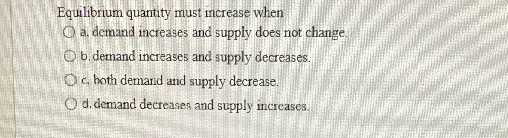 Solved Equilibrium quantity must increase whena. ﻿demand | Chegg.com