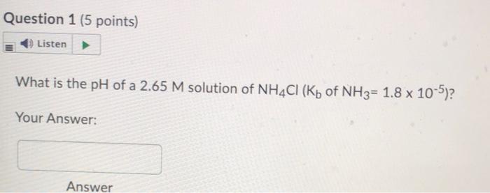 Solved What is the pH of a 2.65M solution of NH4Cl(Kb of | Chegg.com