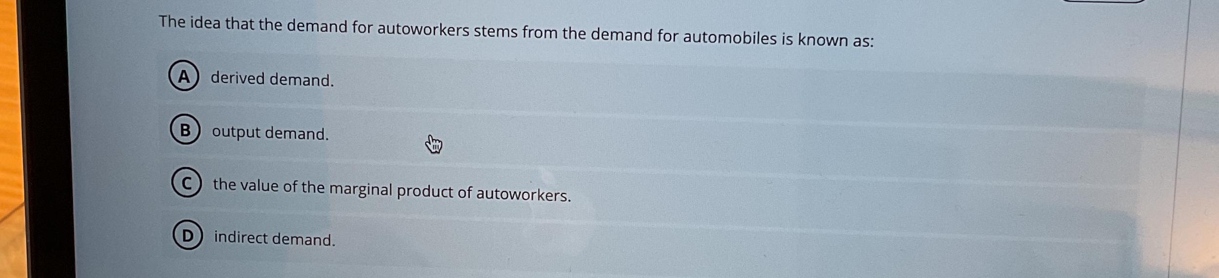 Solved The idea that the demand for autoworkers stems from | Chegg.com