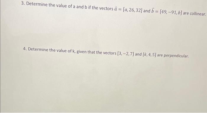 Solved 3. Determine the value of a and b if the vectors | Chegg.com