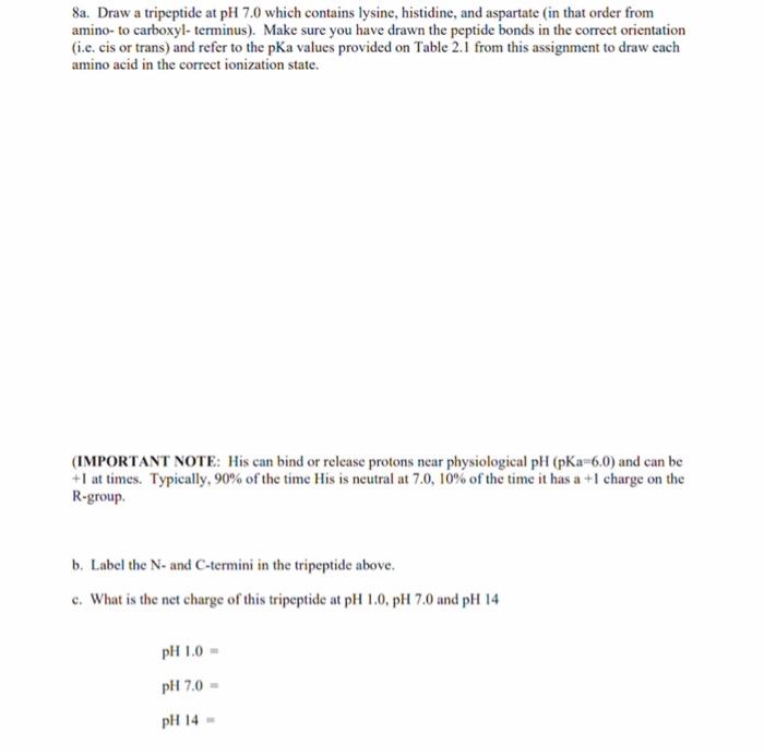 Solved 8a. Draw a tripeptide at pH7.0 which contains lysine, | Chegg.com
