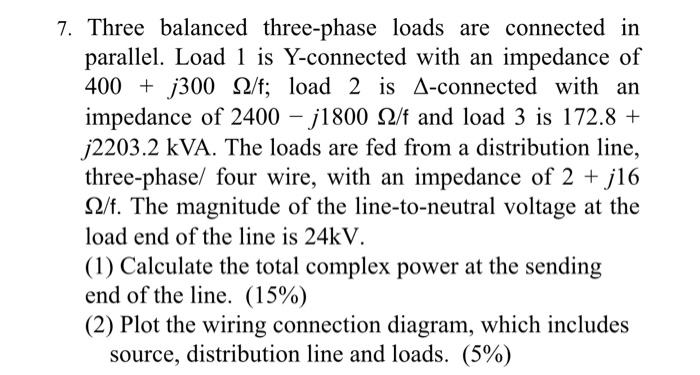 Solved 7. Three balanced three-phase loads are connected in | Chegg.com