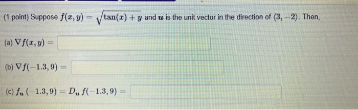 Solved (1 point) Suppose f(x, y) = tan(2) + y and u is the | Chegg.com