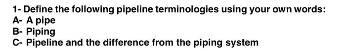 Solved 1- Define the following pipeline terminologies using | Chegg.com