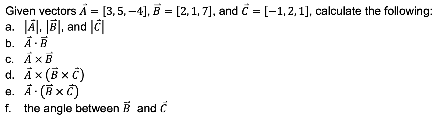 Solved Given vectors vec(A)=[3,5,-4],vec(B)=[2,1,7], ﻿and | Chegg.com