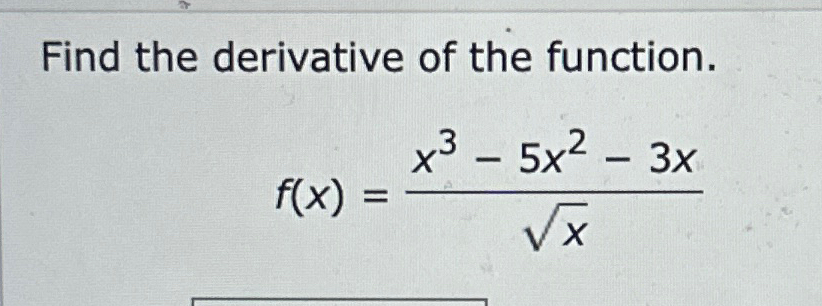 Solved Find the derivative of the function.f(x)=x3-5x2-3xx2 | Chegg.com