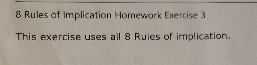 Solved 8 Rules of Implication Homework Exercise 3 This | Chegg.com