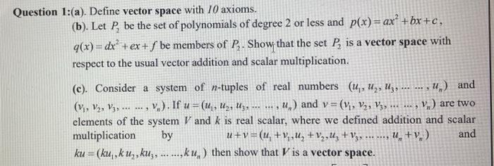 Solved Question 1:(a). Define vector space with 10 axioms. | Chegg.com