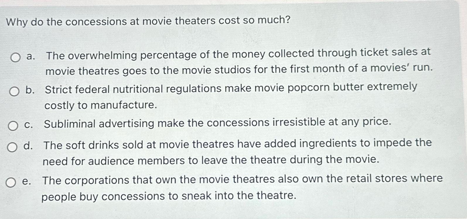 Solved Why do the concessions at movie theaters cost so | Chegg.com